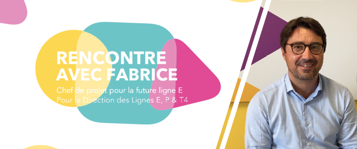 Rencontre avec Fabrice, chef de projet de la future ligne E pour la ...